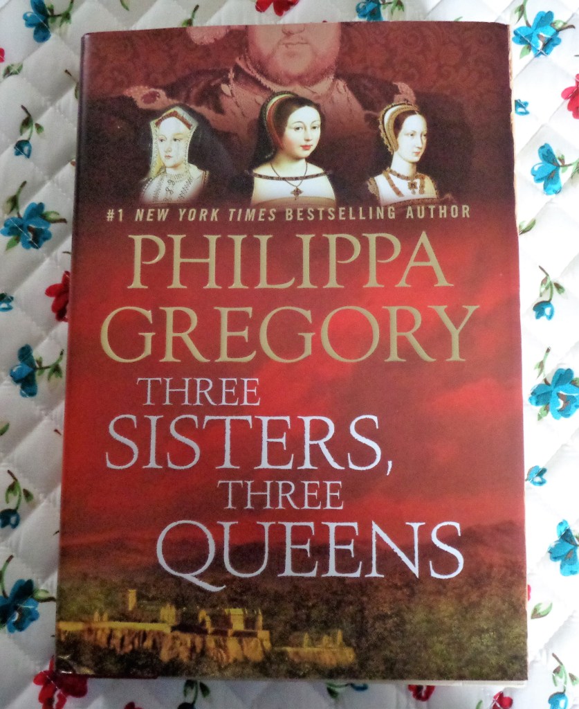 Book Review of “Three Sisters, Three Queens” by Philippa Gregory – The ...